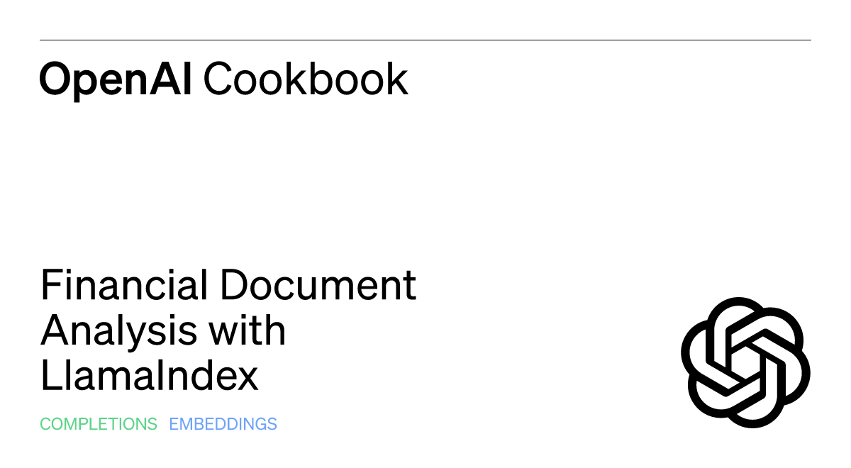 Financial Document Analysis with LlamaIndex | OpenAI Cookbook Financial Document Analysis with LlamaIndex | OpenAI Cookbook
